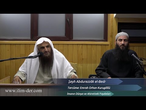 İmanın Dünya ve Ahiretteki Faydaları - Şeyh Abdurrezzâk el-Bedr