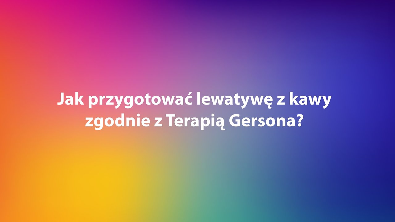 Jak przygotować lewatywę z kawy zgodnie z Terapią Dr Maxa Gersona ...