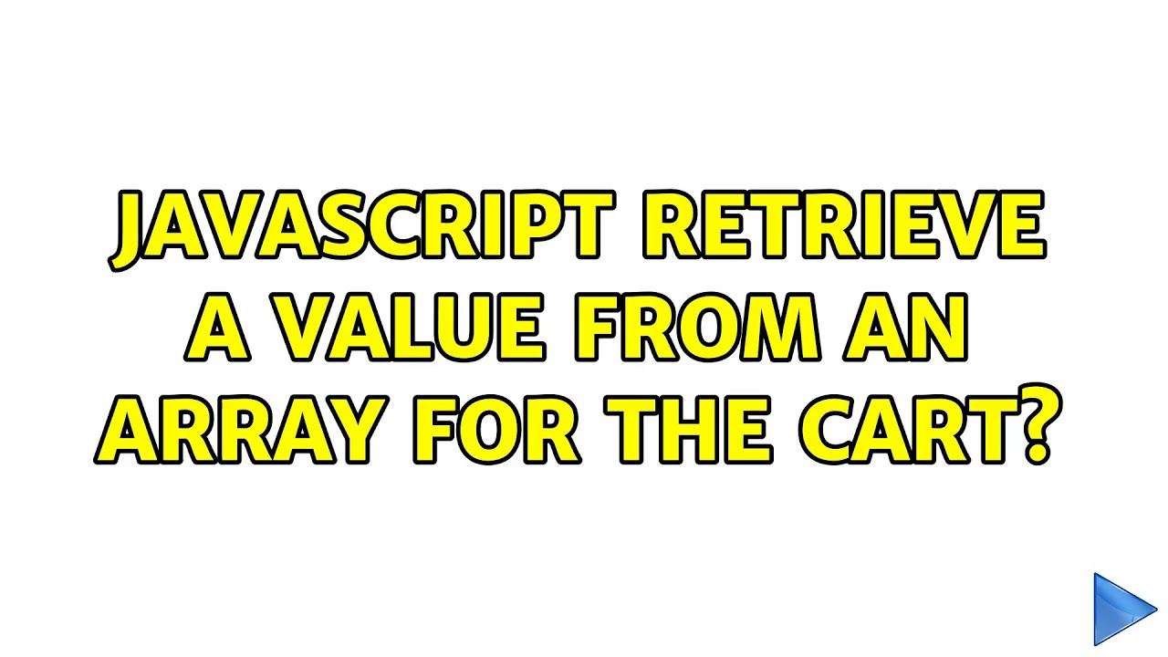 Javascript Retrieve a value from an array for the Cart? - YouTube