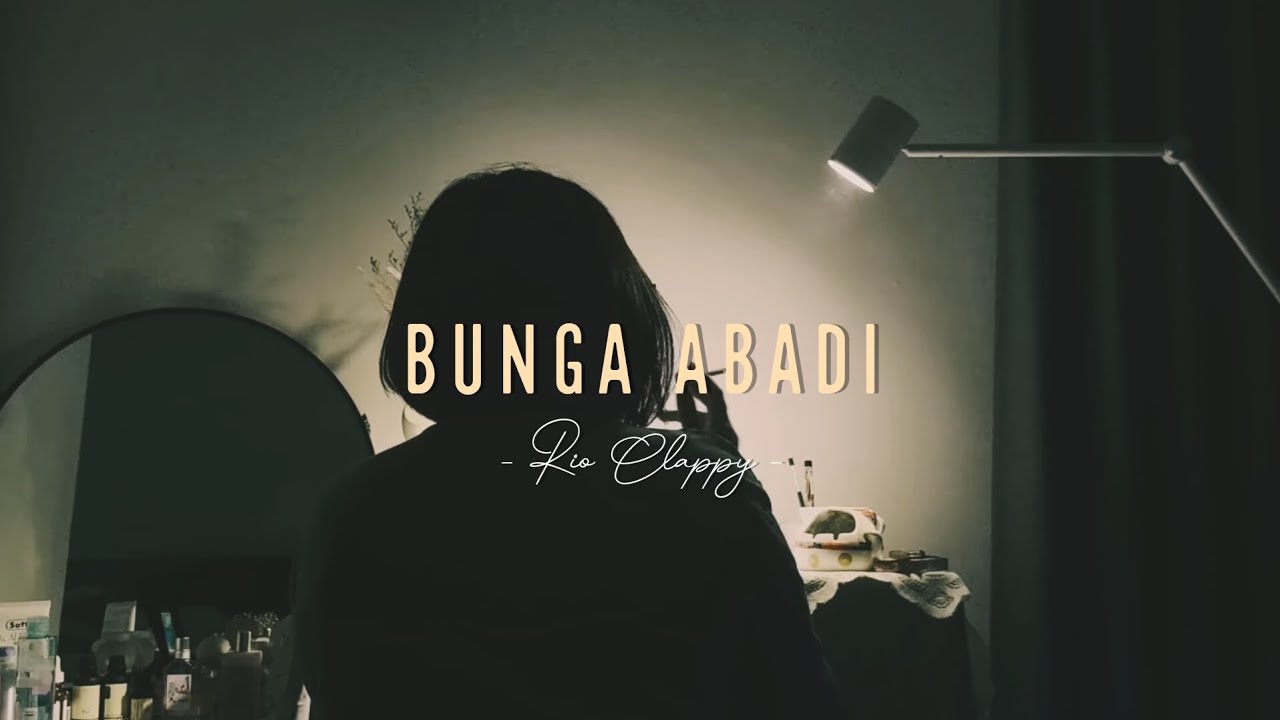 Rio Clappy - Bunga Abadi | Lyrics Video - YouTube