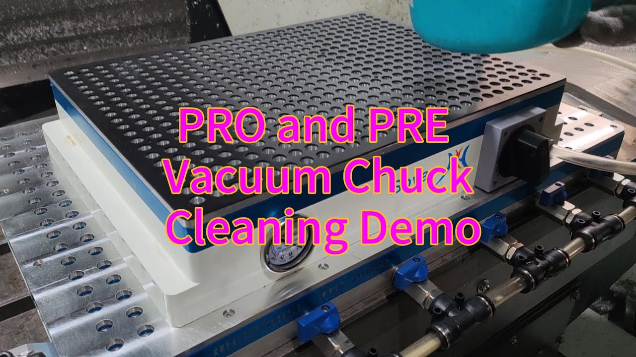 PRO and PRE Vacuum Chuck Cleaning Demo - YouTube