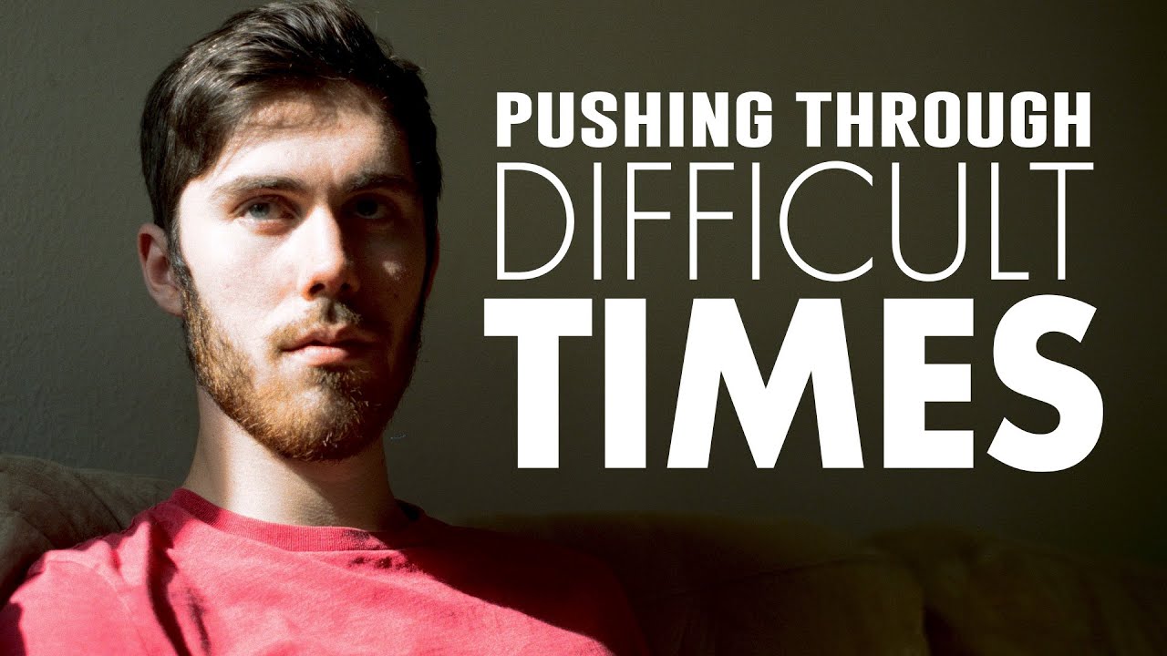 PUSHING THROUGH DIFFICULT TIMES - Deep Motivational Speech - YouTube