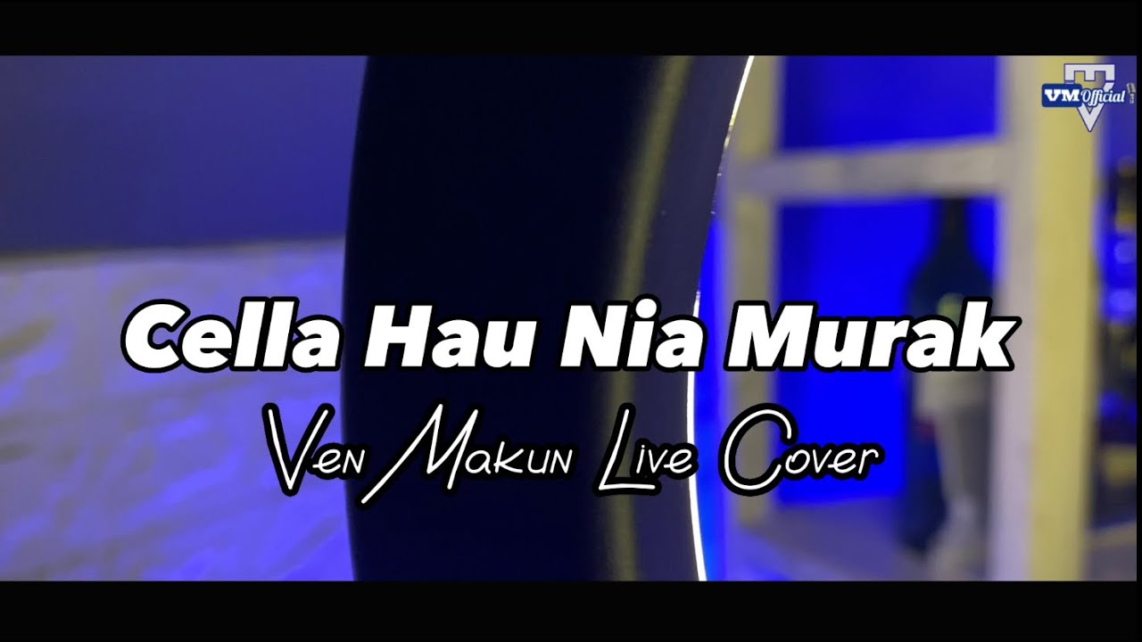 Cella Hau Nia Murak | Ven Makun Live Cover - YouTube