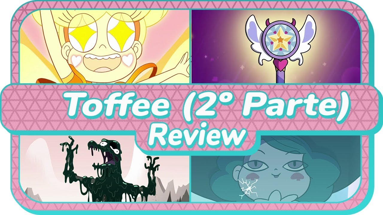 Star vs las fuerzas del mal | Toffee (Parte 2) | Temporada 3 Capítulo ...