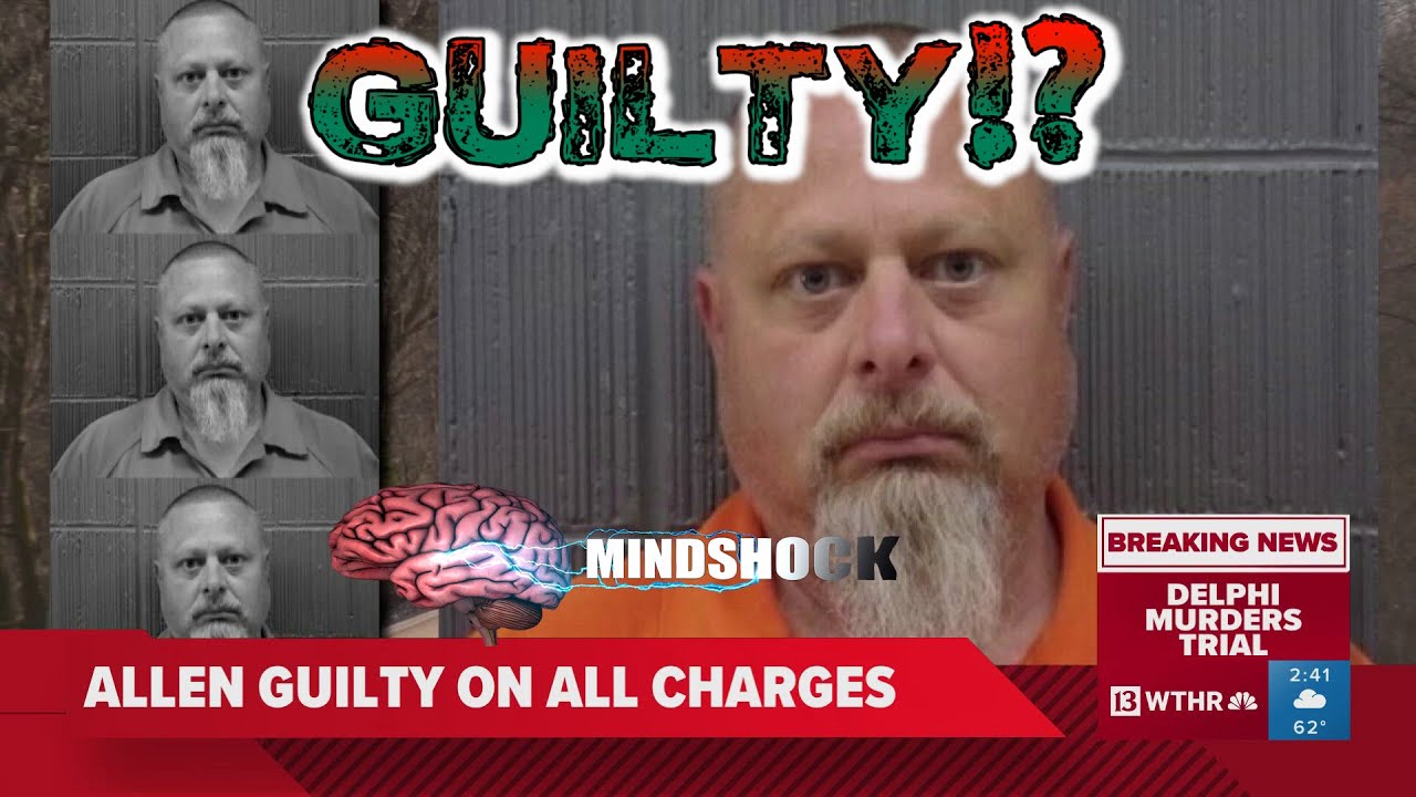 THE DELPHI CASE: RICHARD ALLEN FOUND GUILTY AT TRIAL!? - YouTube