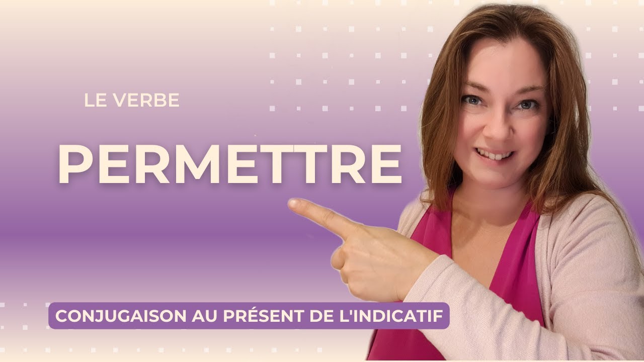 PERMETTRE - conjugaison au présent de l'indicatif - YouTube