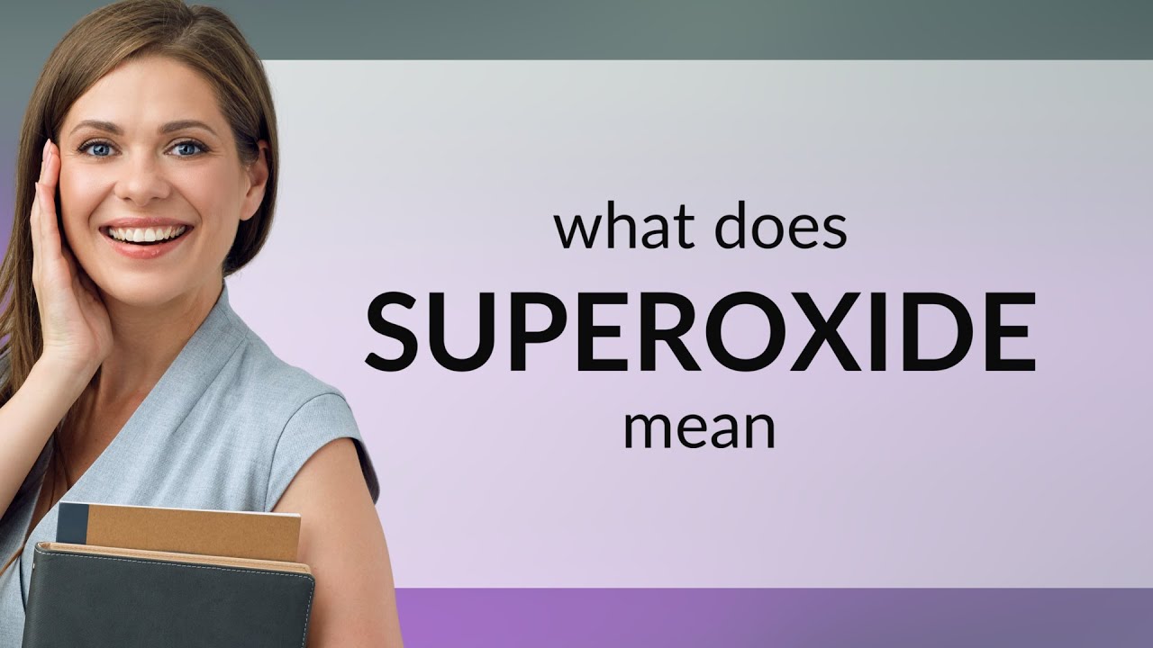Superoxide — what is SUPEROXIDE meaning - YouTube