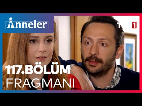 Anneler 117. Bölüm Fragmanı