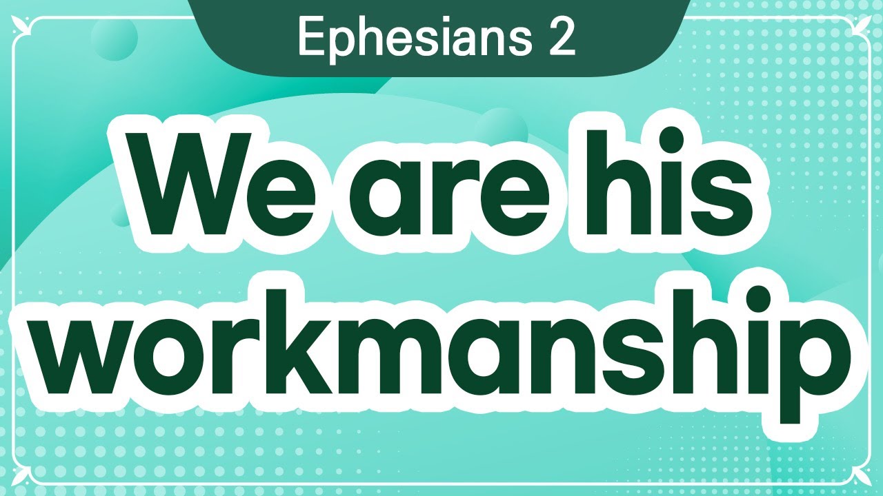 [ TODAY'S MANNA ] Ephesians 2 (WE ARE HIS WORKMANSHIP, CREATED IN ...