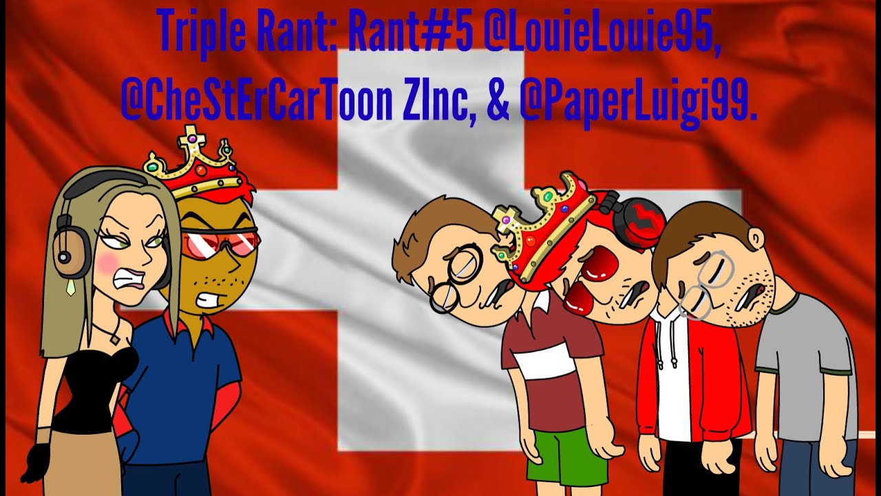 Triple Rant: Rant#5 @LouieLouie95, @CheStErCarToon ZInc ...
