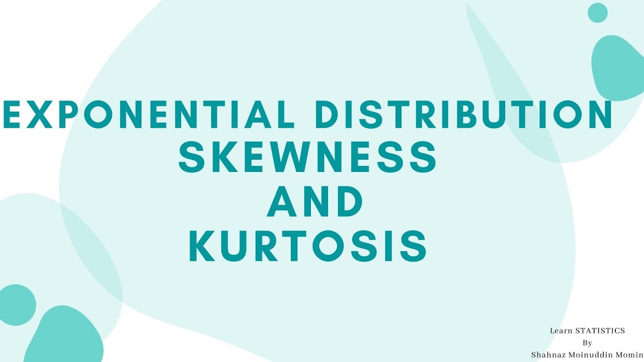 Exponential Distribution/kurtosis in statistics/kurtosis and skewness ...