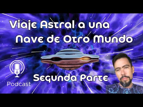 🛸✨Viaje Astral a una Nave de otro Mundo, Segunda Parte // Camilo Andrés Gutiérrez