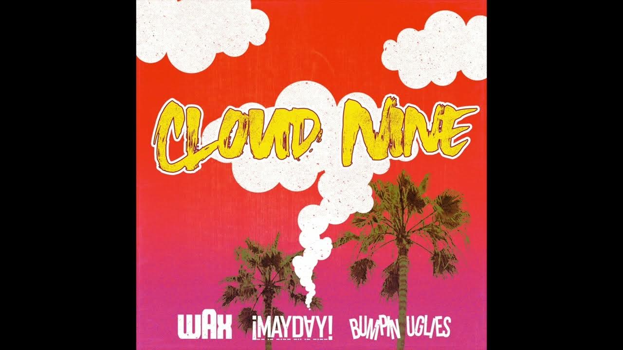 Wax ¡mayday And Bumpin Uglies Cloud Nine Official Audio Youtube