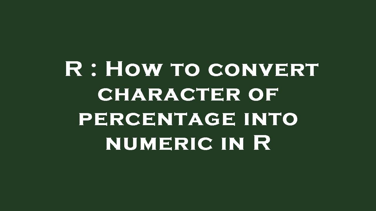 R How To Convert Character Of Percentage Into Numeric In R YouTube R How To Convert Character Of Percentage Into Numeric In R YouTube
