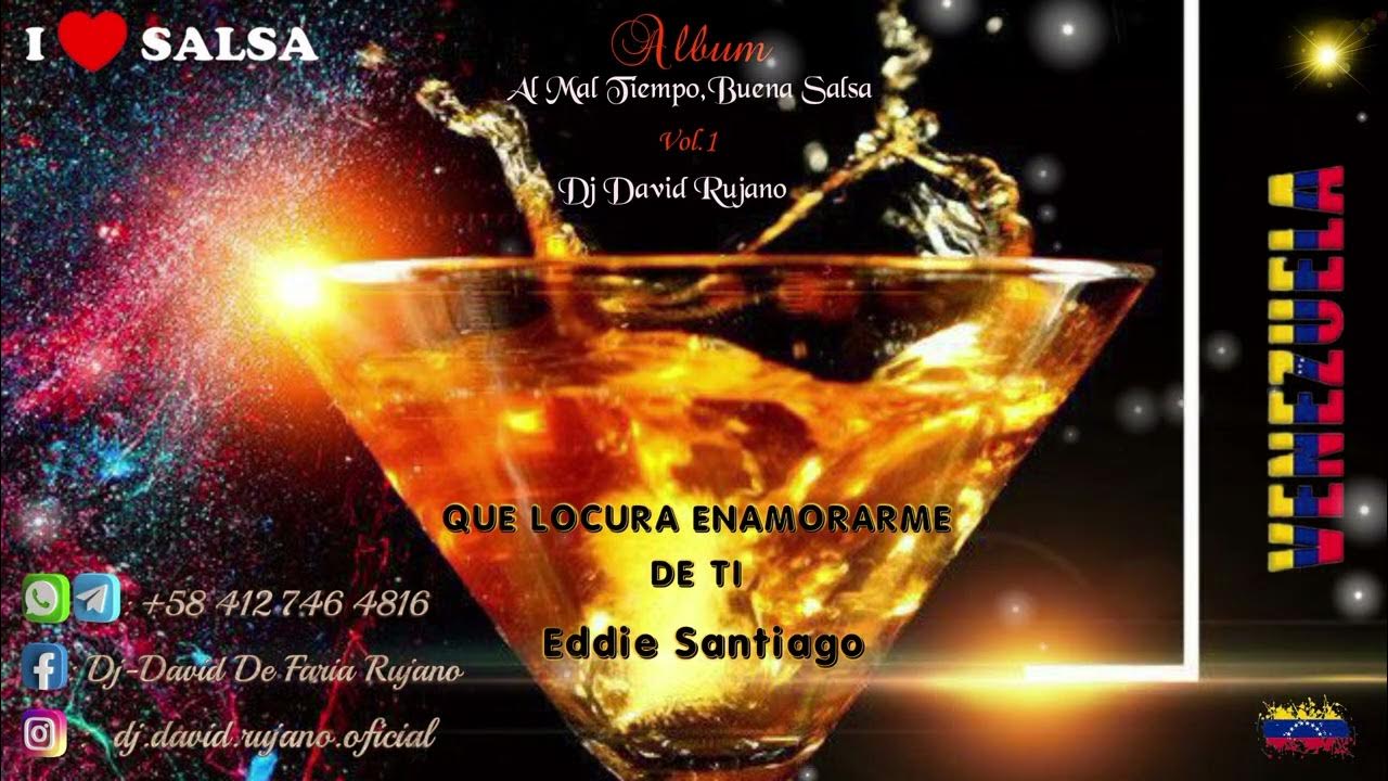 Que Locura Enamorarme De Ti-Eddie Santiago-Album-Al Mal Tiempo Buena Salsa-Intro Acapella-Dj ...