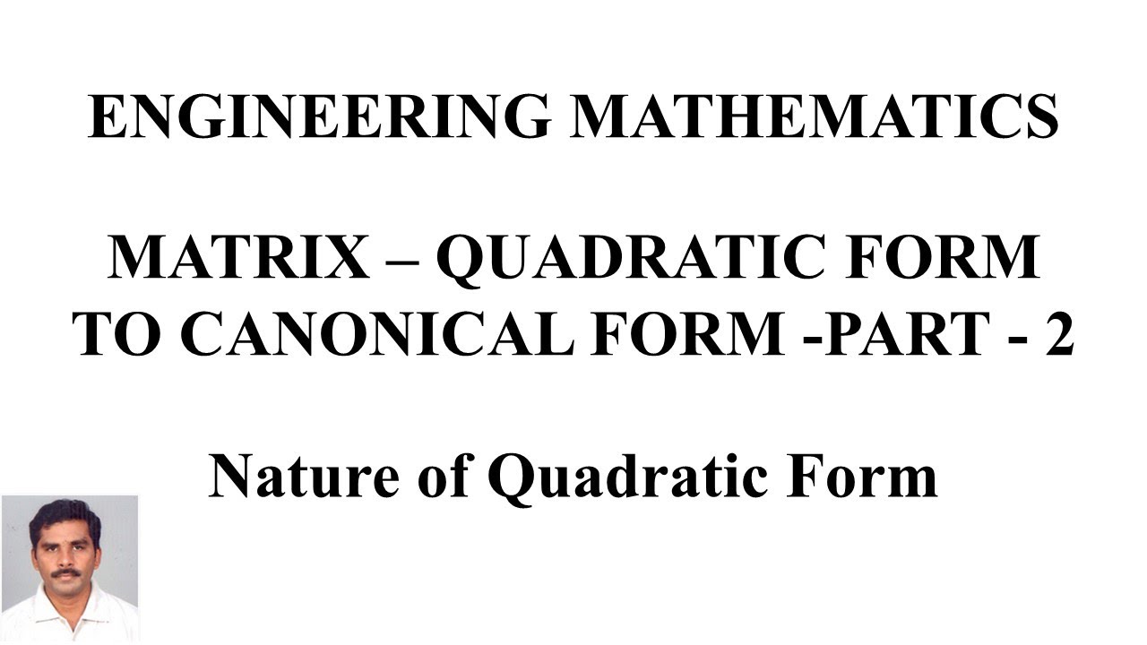 ENGINEERING MATHEMATICS | MATRIX–QUADRATIC FORM TO CANONICAL FORM -PART ...
