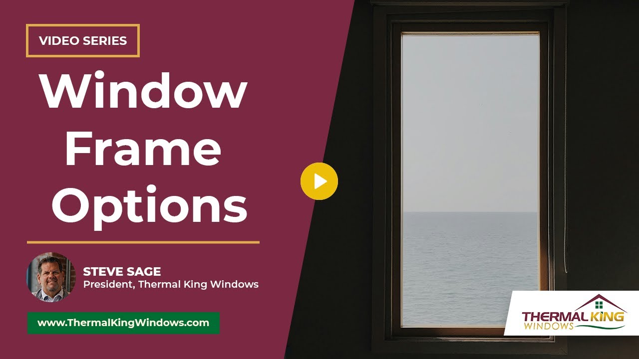 What Window Frame Options are Available? | Thermal King Windows - YouTube