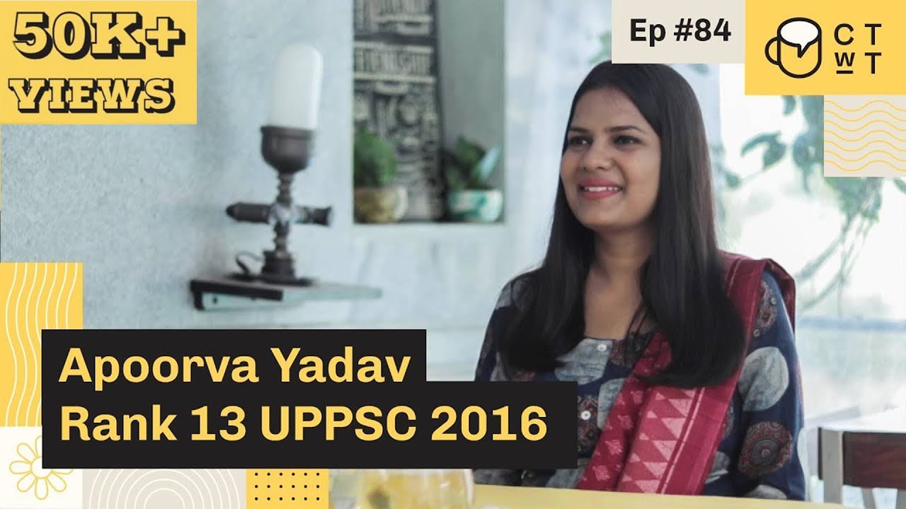 CTwT E84 - UPPSC 2016 Topper Apoorva Yadav Rank 13 - YouTube