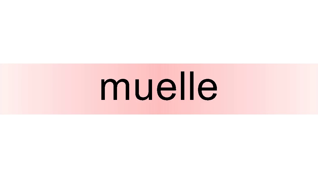 How to pronounce muelle - YouTube