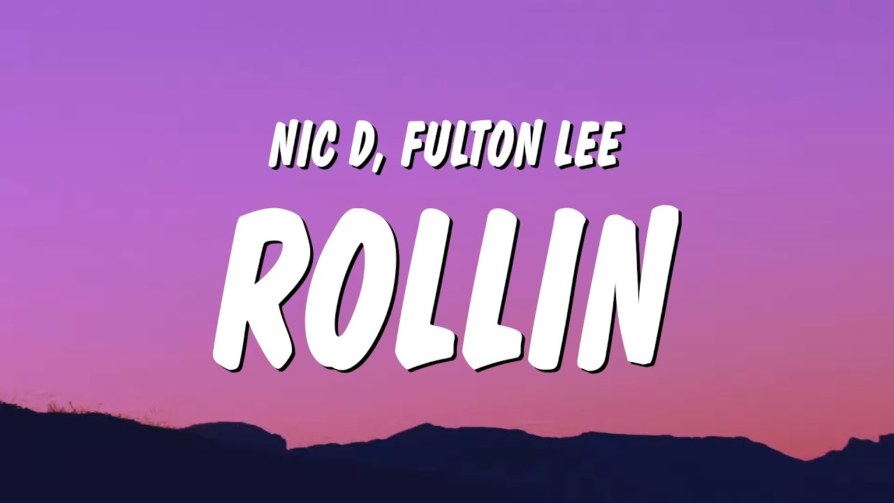 Nic D & Fulton Lee - Rollin (Lyrics) - YouTube