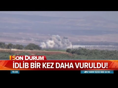 İdlib bir kez daha vuruldu - Atv Haber 7 Eylül 2018