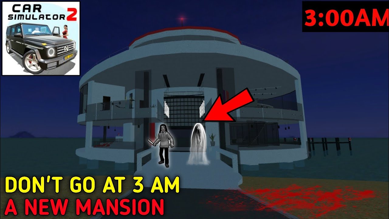 😱DON'T COME 3AM MANSION IN CAR SIMULATOR 2 ANDROID GAME PLAY - YouTube