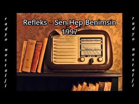Refleks   Sen Hep Benimsin 1997  nostaljik müzikler radyo nostalji