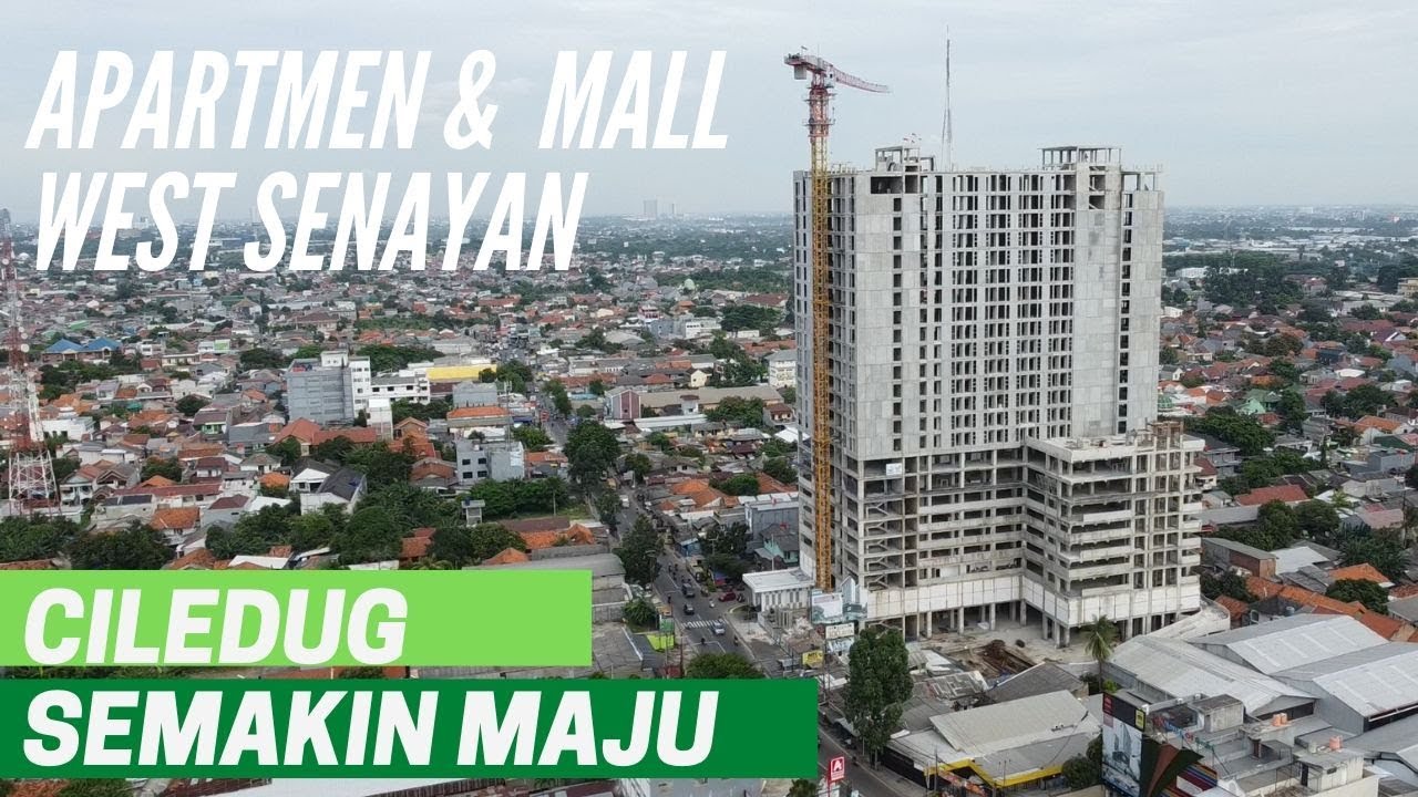 CILEDUG SEMAKIN MAJU (APARTMENT & MALL WEST SENAYAN) - YouTube