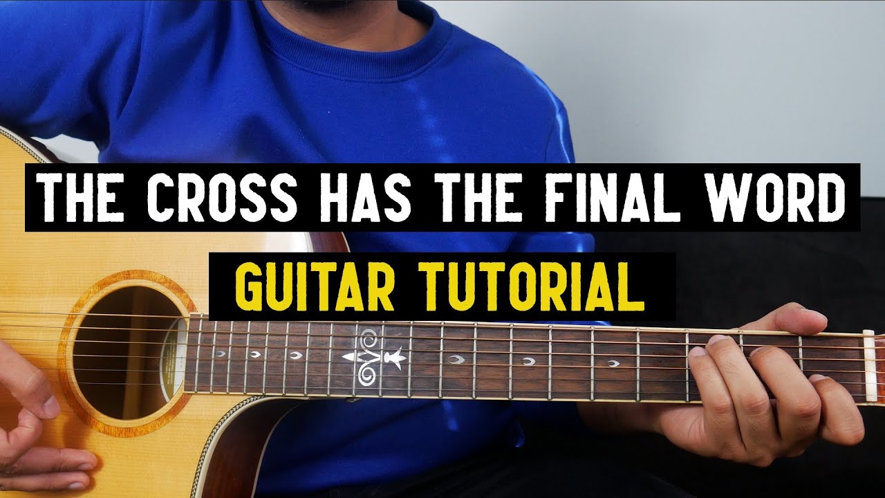 The Cross Has The Final Word I Guitar Tutorial (no capo) I Cody Carnes ...