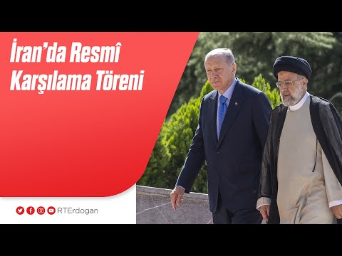 İran’da Resmî Karşılama Töreni