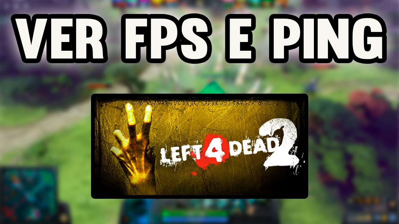 Como Ver Fps e Ping no Left 4 Dead 2 Atualizado - YouTube