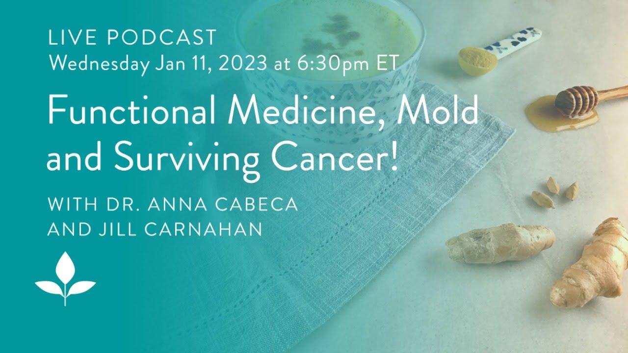 Functional Medicine/Mold/Surviving Cancer - Dr. Jill Carnahan & Dr ...