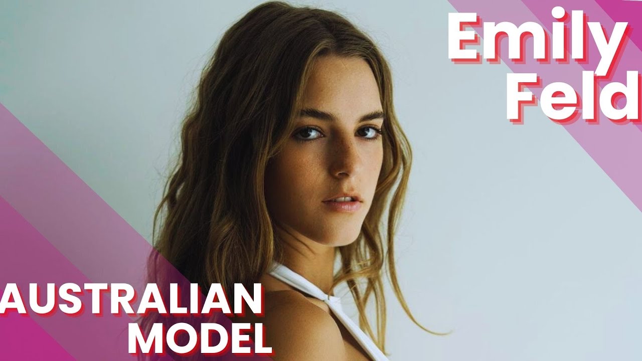 Emily Feld -- Australian model -- YouTuber | Bio wiki - YouTube
