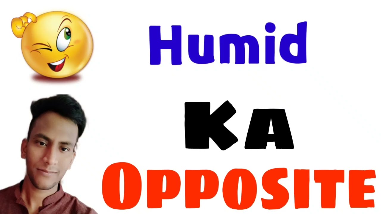 Opposite word of Humid | Humid ka opposite kya hota hai | Antonyms of ...