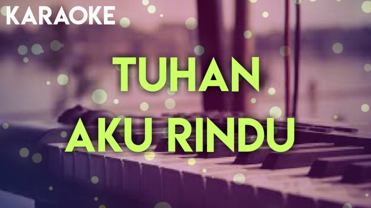 TUHAN AKU RINDU KARAOKE - Karaoke Rohani Kristen - YouTube