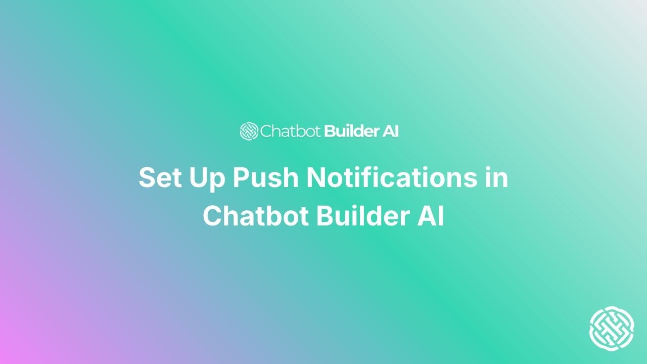 How to Set Up & Use Internal Push Notifications in Chatbot Builder AI ...