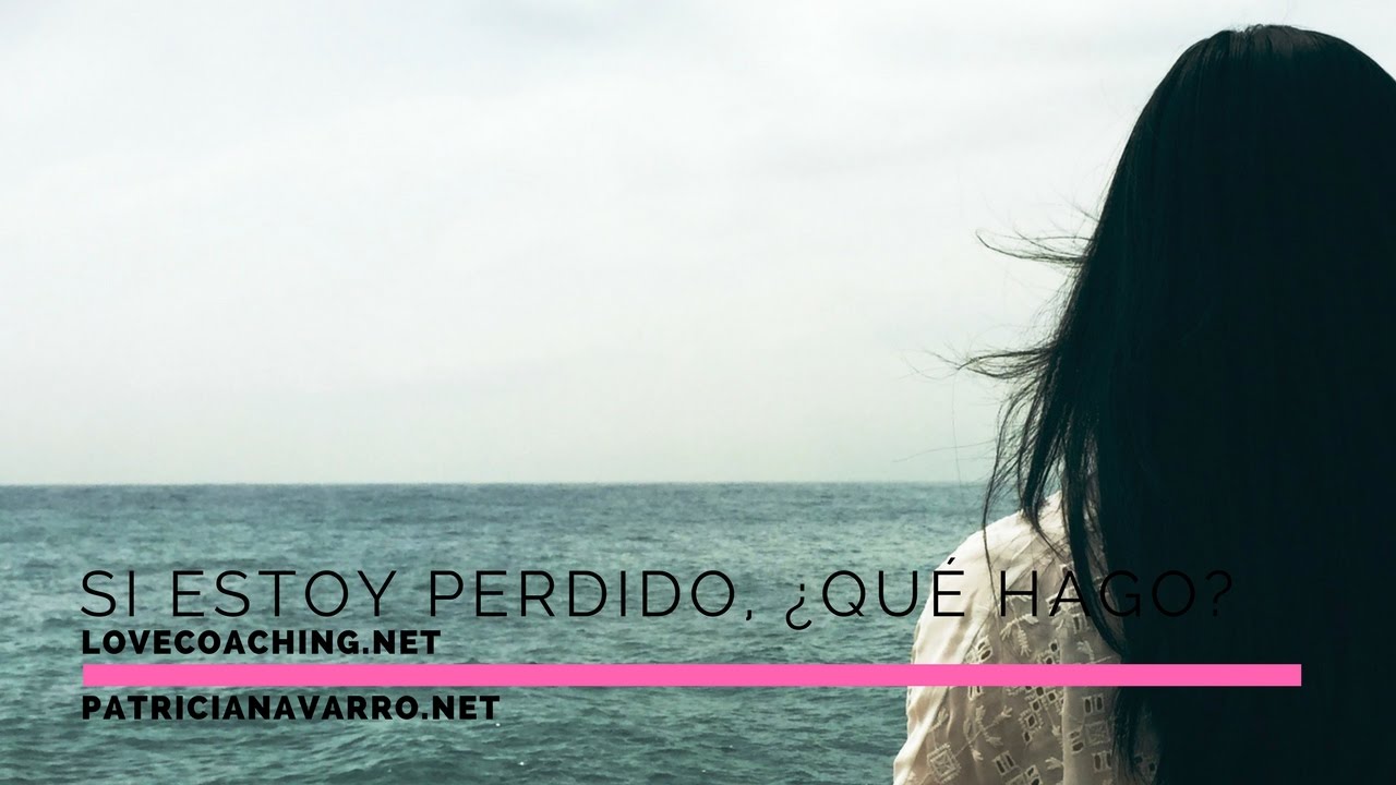 Si estoy perdido, ¿qué hago? 4 claves - YouTube