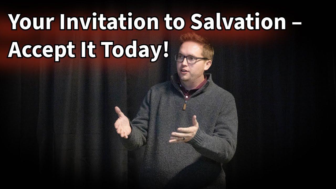 Your Invitation to Salvation – Accept It Today! - YouTube