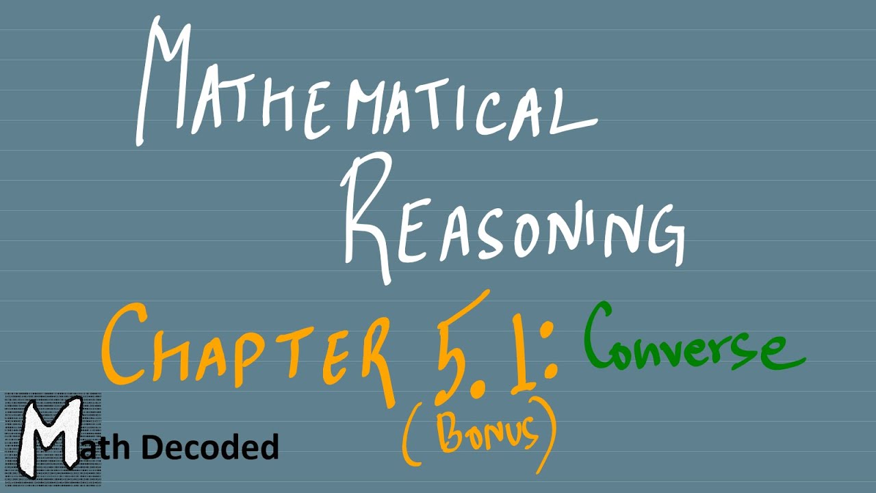Mathematical Reasoning: Chapter 5.1 (converse of an earlier proof ...