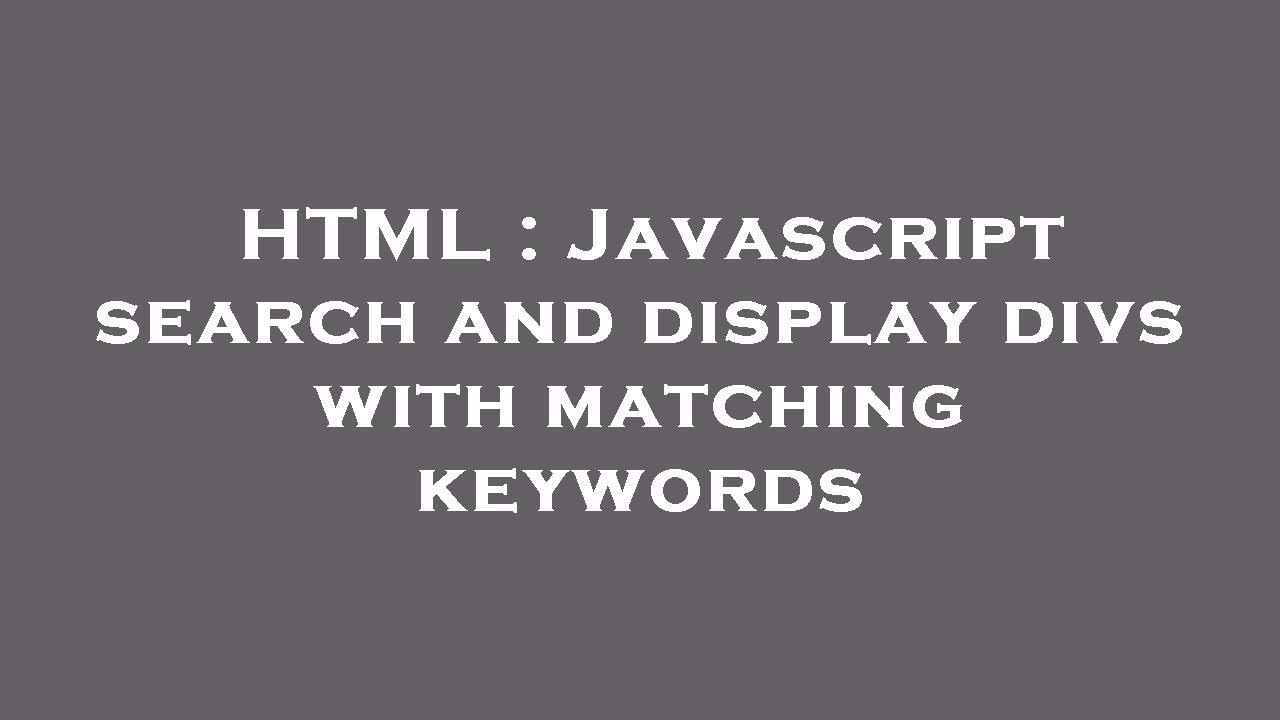 Html Javascript Search And Display Divs With Matching Keywords Youtube 6417