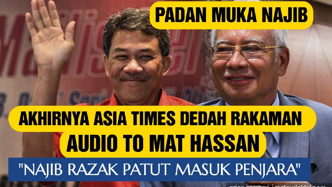 ASIA TIMES DEDAH RAKAMAN WAWANCARA TOK MAT HASSAN 'NAJIB PATUT MASUK ...