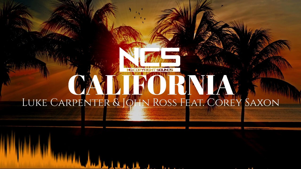 California - Luke Carpenter & John Ross Feat Corey Saxon (NCS Release ...