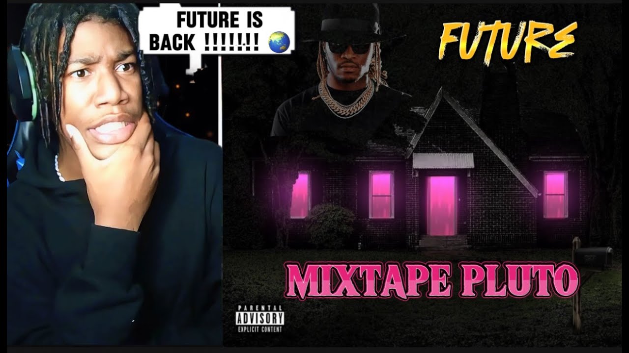 FUTURE MIXTAPE PLUTO !!!!!!!! ( ALBUM REACTION) 1000 SUBSCRIBERS ...