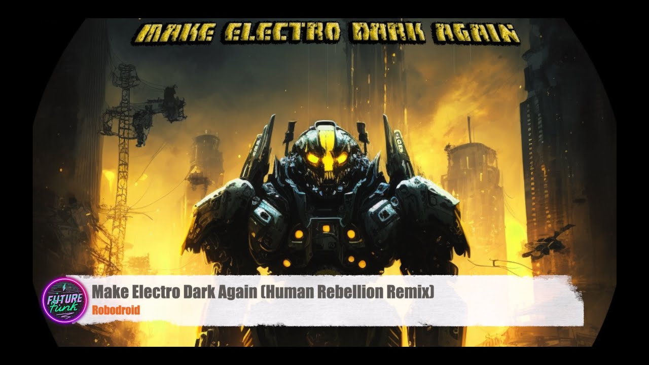 Robodroid - Make Electro Dark Again (Human Rebellion Remix) [Warehouse ...