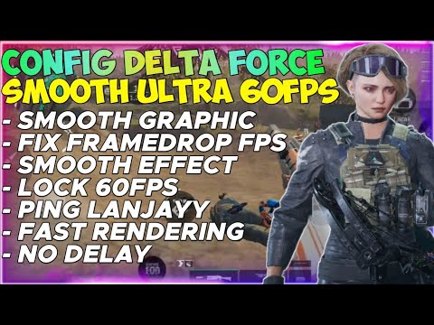 NEW CONFIG ANTI LAG DELTA FORCE MOBILE 60FPS FULL STABLE - HOW TO FIX ...