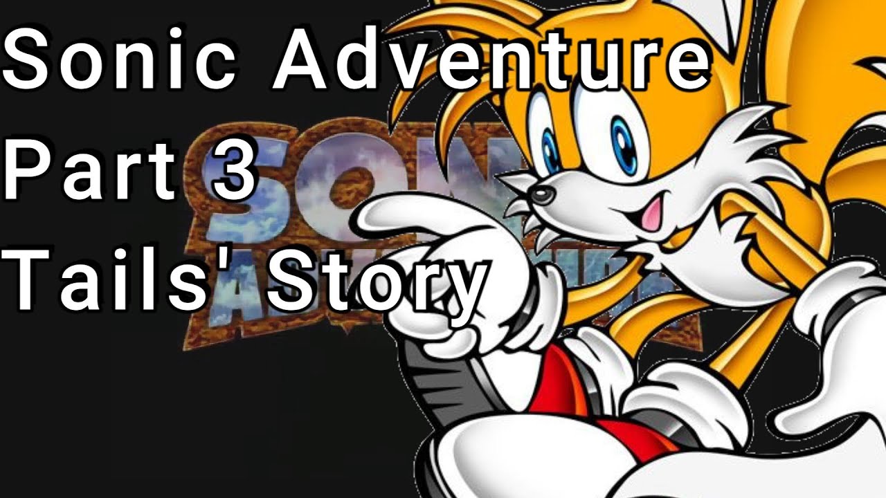 Let's Play; Sonic Adventure, Part 3, Tails' story - YouTube