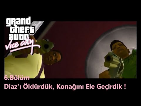 Gta Vice City - 6.Bölüm - Diaz'ı Öldürdük, Konağını Ele Geçirdik ! #GtaViceCityTürkçe