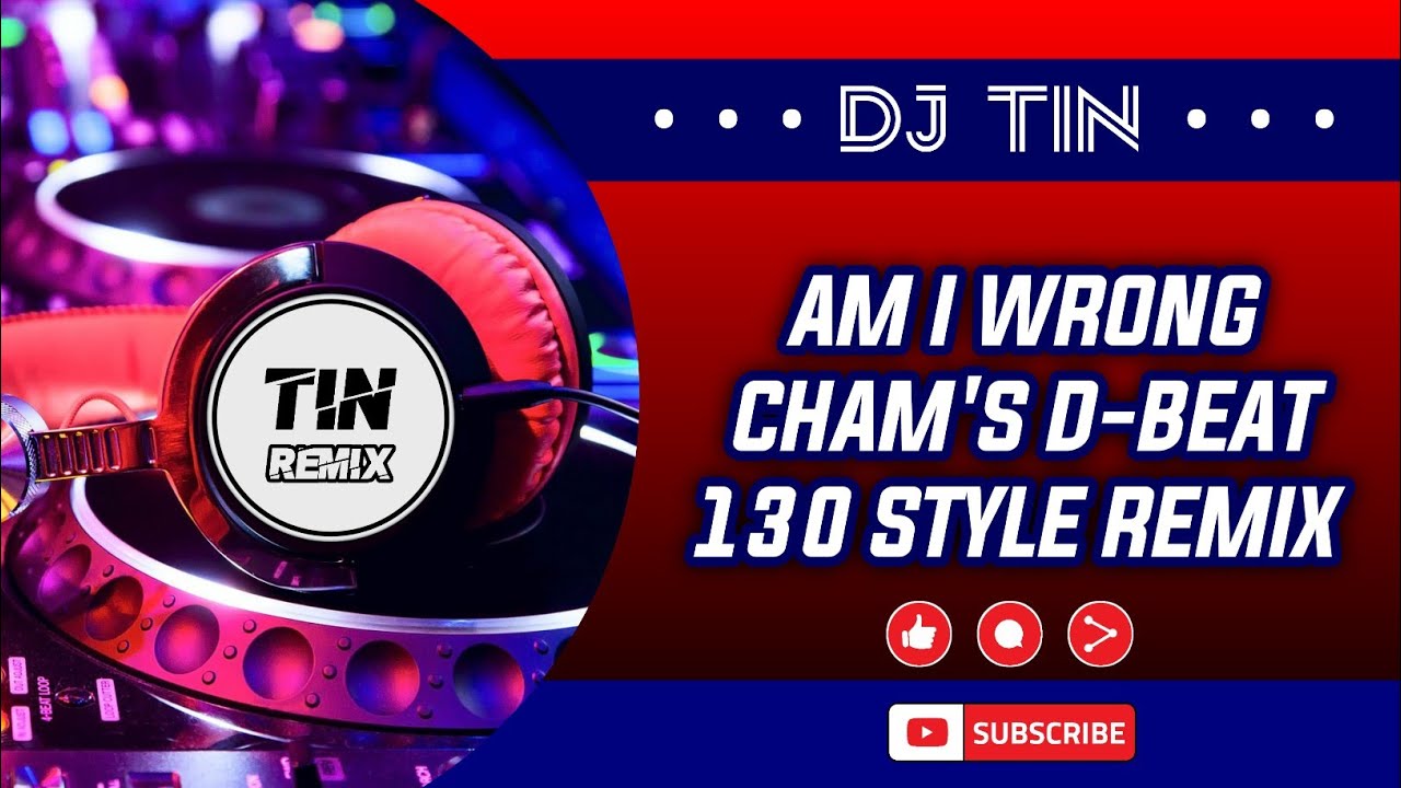 Am I Wrong Remix | DJ TiN Official Mix | Cham's D-Beat 130 Style | TiN ...
