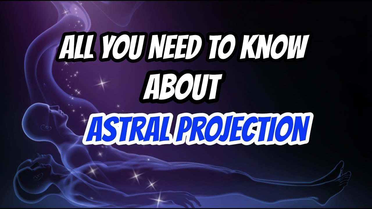 What is Astral Projection? (OBE) The Truth - Out of Body Experience ...