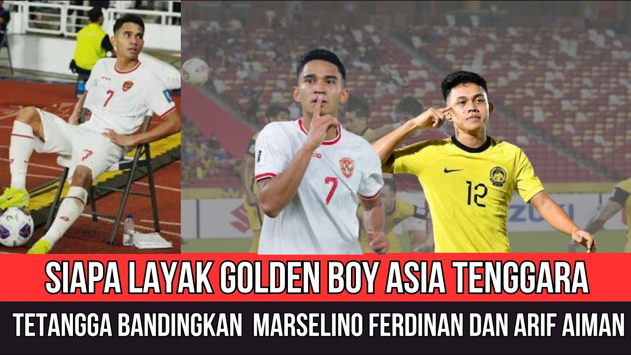 SIAPA LAYAK GOLDEN BOY ASIA TENGGARA || TETANGGA BANDINGKAN MARSELINO ...